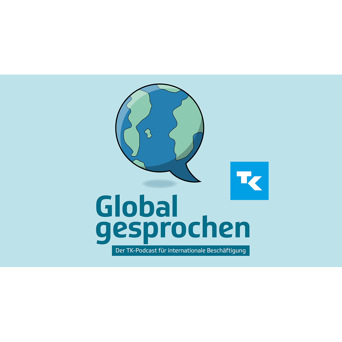 Global gesprochen - der TK-Podcast für internationale Beschäftigung ...
